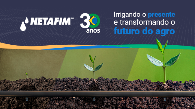 Três Décadas de Netafim no Brasil - Netafim